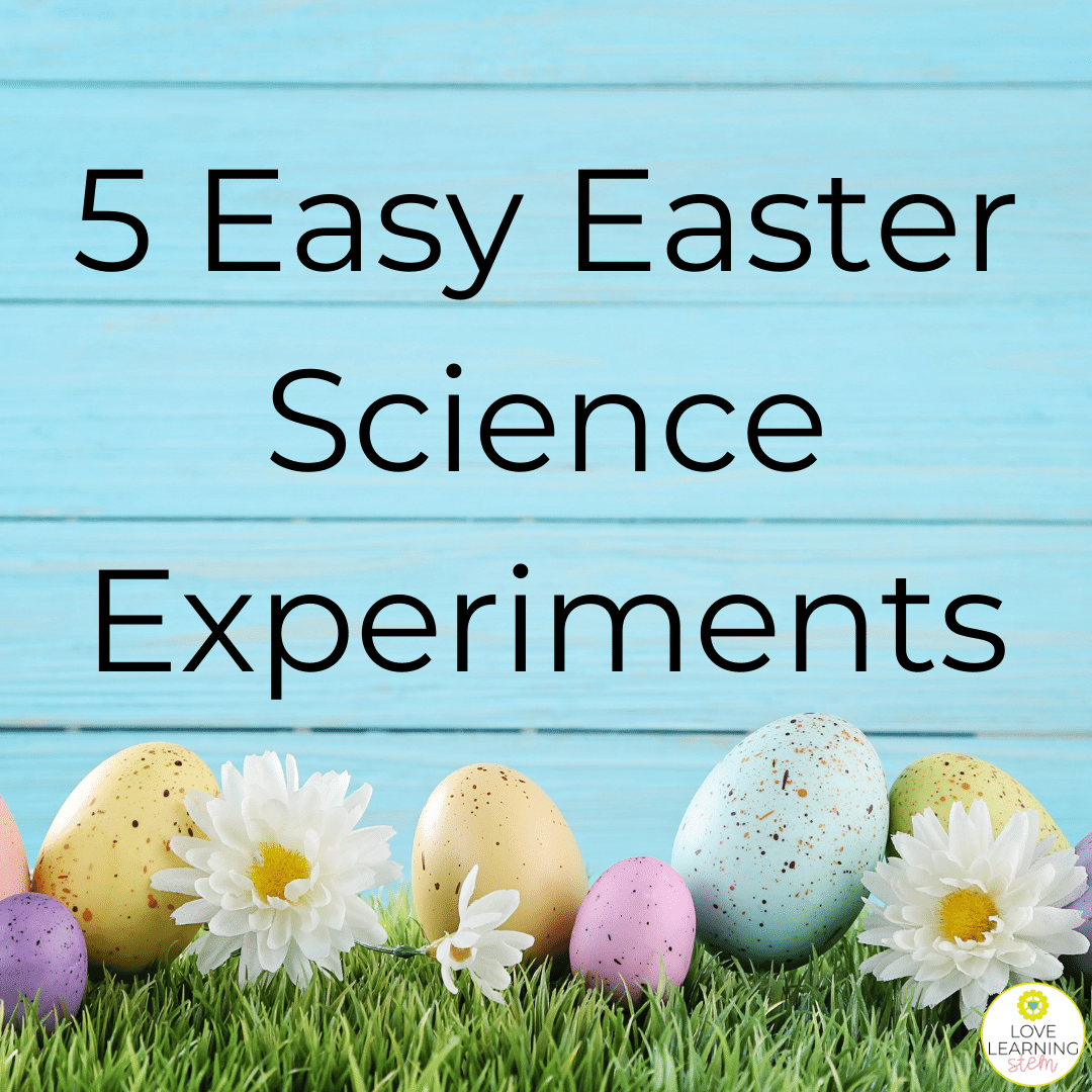 5 Easy Easter Science Experiments for 4th Grade - Love Learning Stem